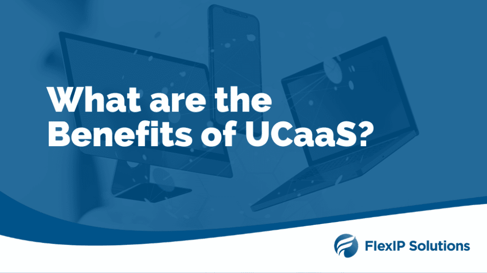 What is Unified Communications as a Service (UCaaS)? - FlexIP Solutions