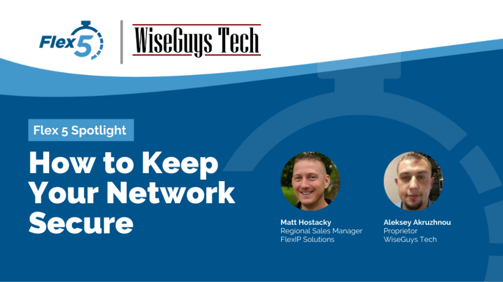 Flex 5 Spotlight: How to Keep Your Network Secure - FlexIP Solutions