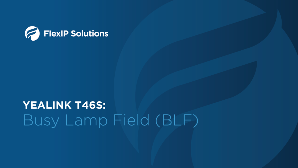 Yealink T46S: Busy Lamp Field - FlexIP Solutions