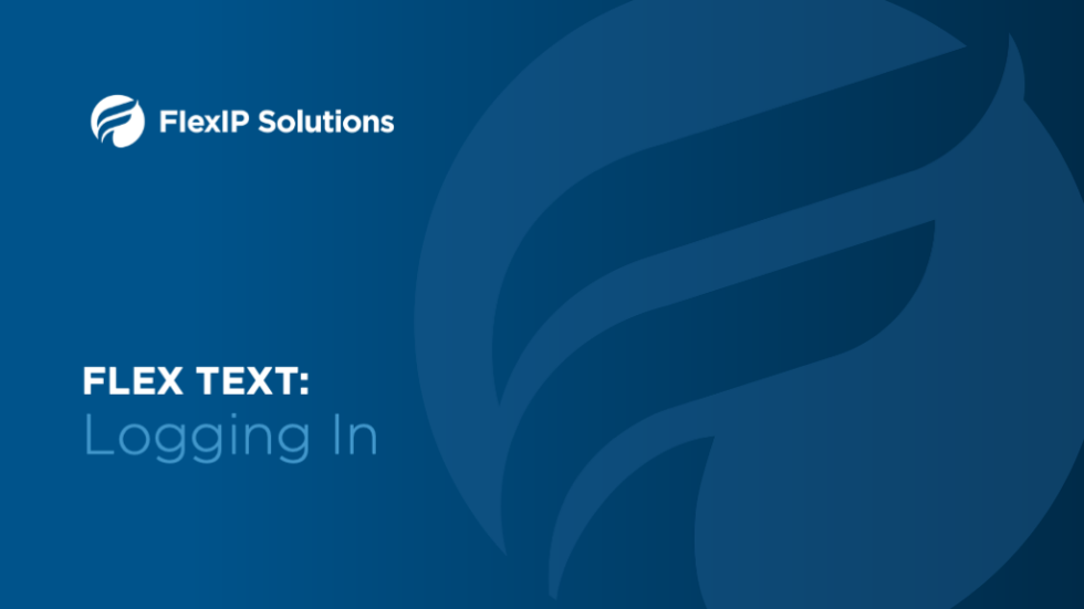 Flex Text: Logging In - FlexIP Solutions